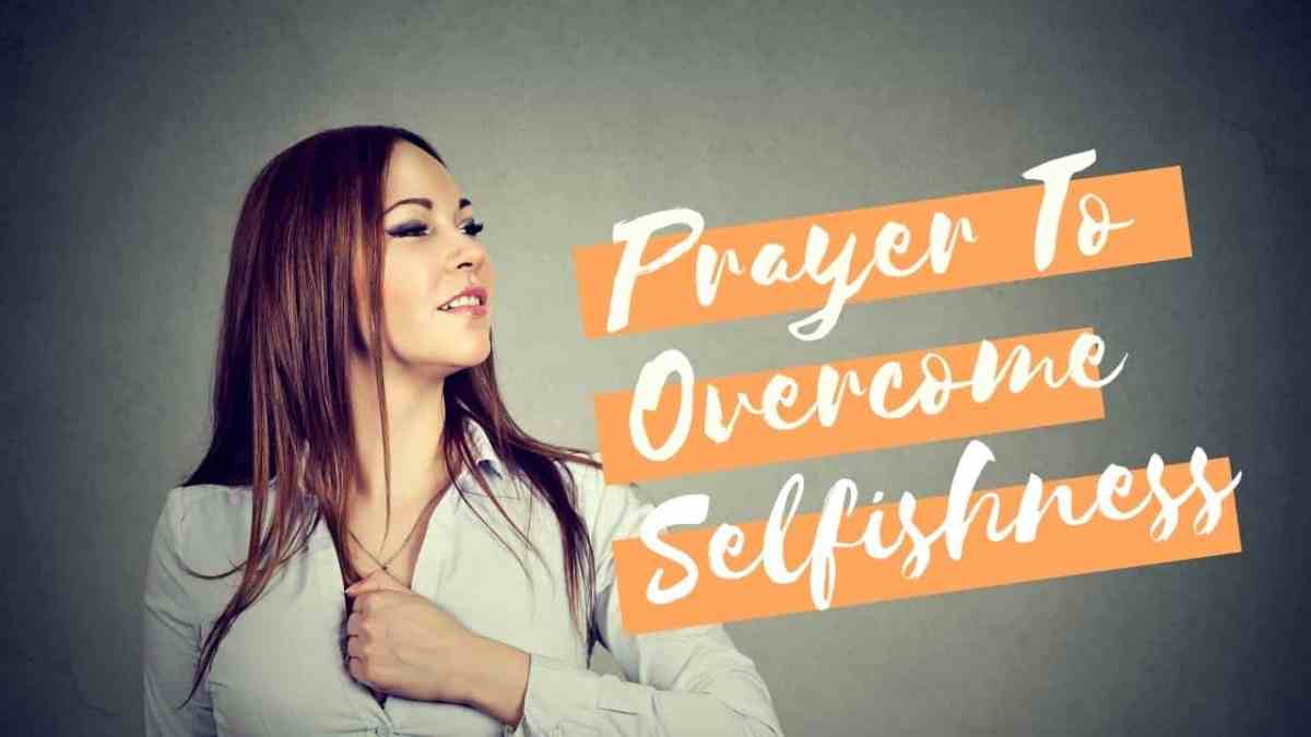 Prayer To Overcome Selfishness – Rhemalogy